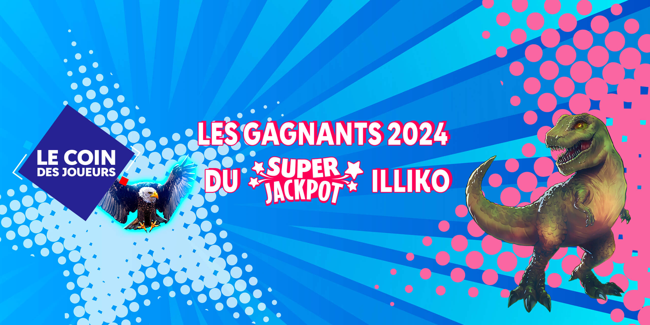 Découvrez la rétrospective 2024 des gagnants Super Jackpot Illiko® | FDJ®